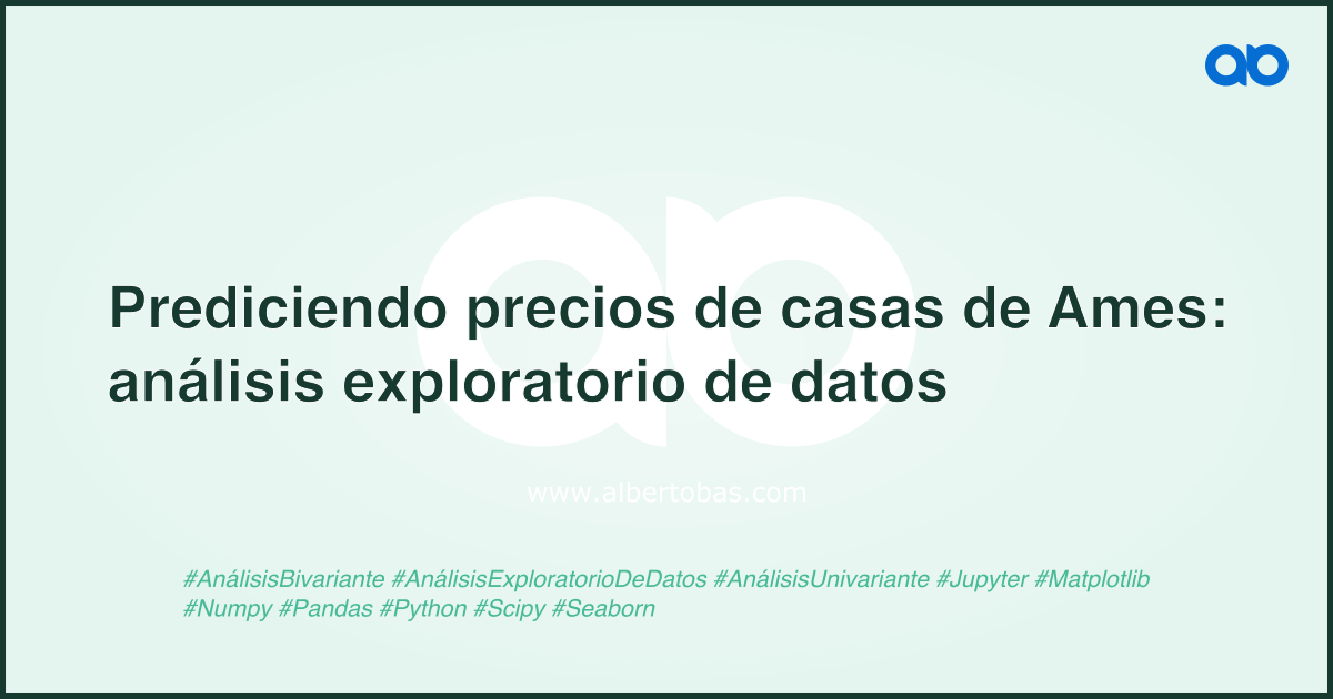 Prediciendo precios de casas de Ames: análisis exploratorio de datos | Alberto Bas