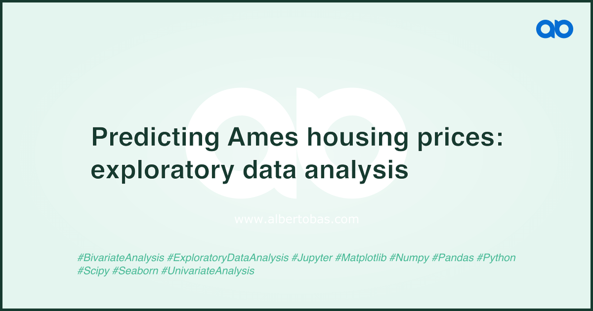 Predicting Ames housing prices: exploratory data analysis | Alberto Bas