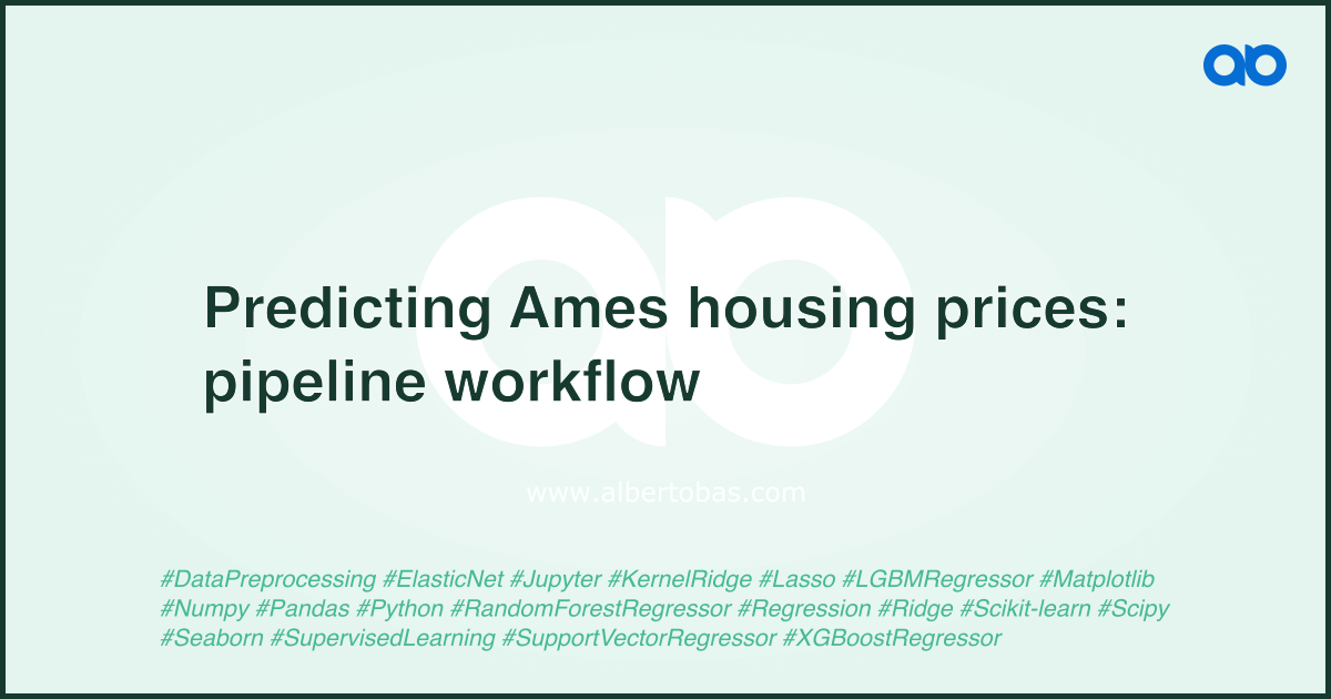 Predicting Ames housing prices: pipeline workflow | Alberto Bas